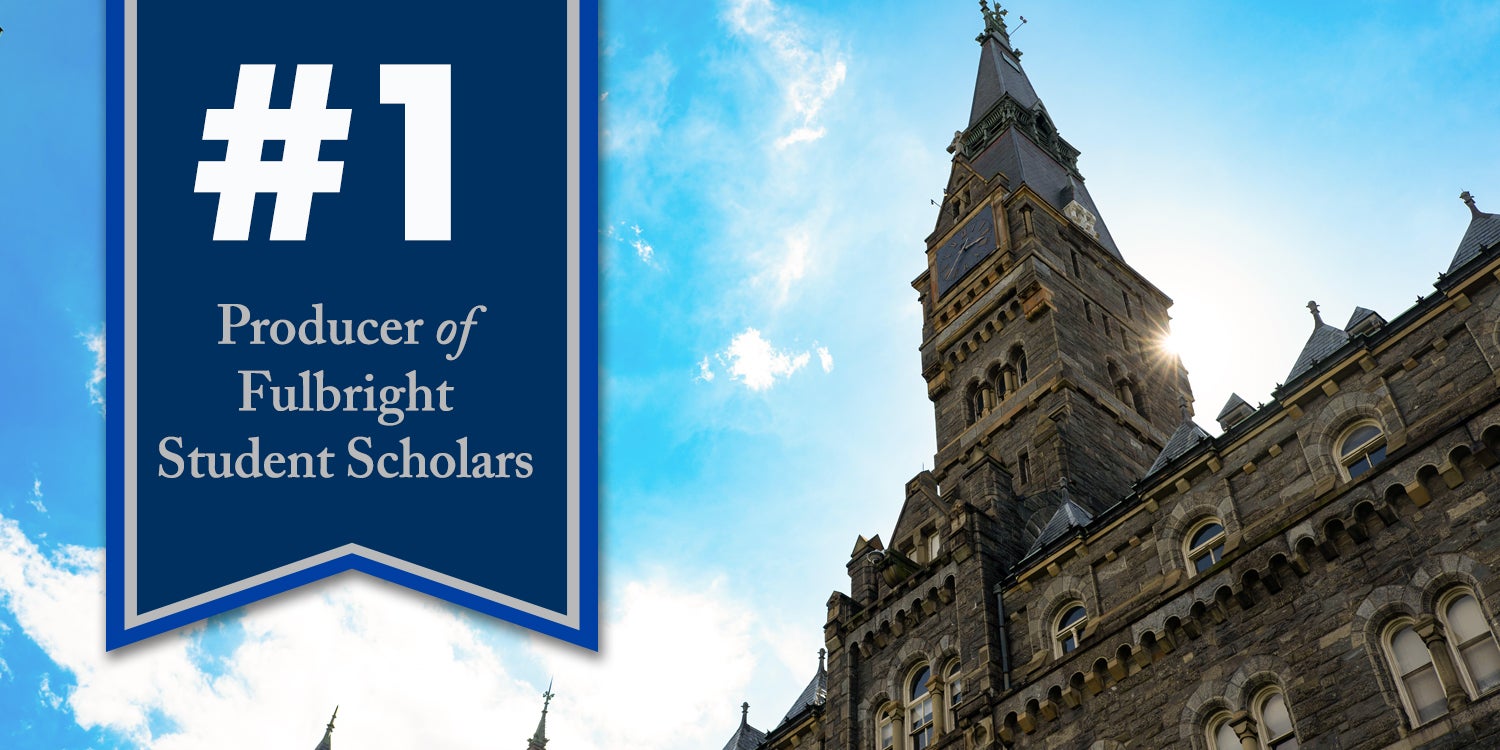 Georgetown Named the No. 1 Producer of Fulbright Student Awardees for the Second Year in a Row ...